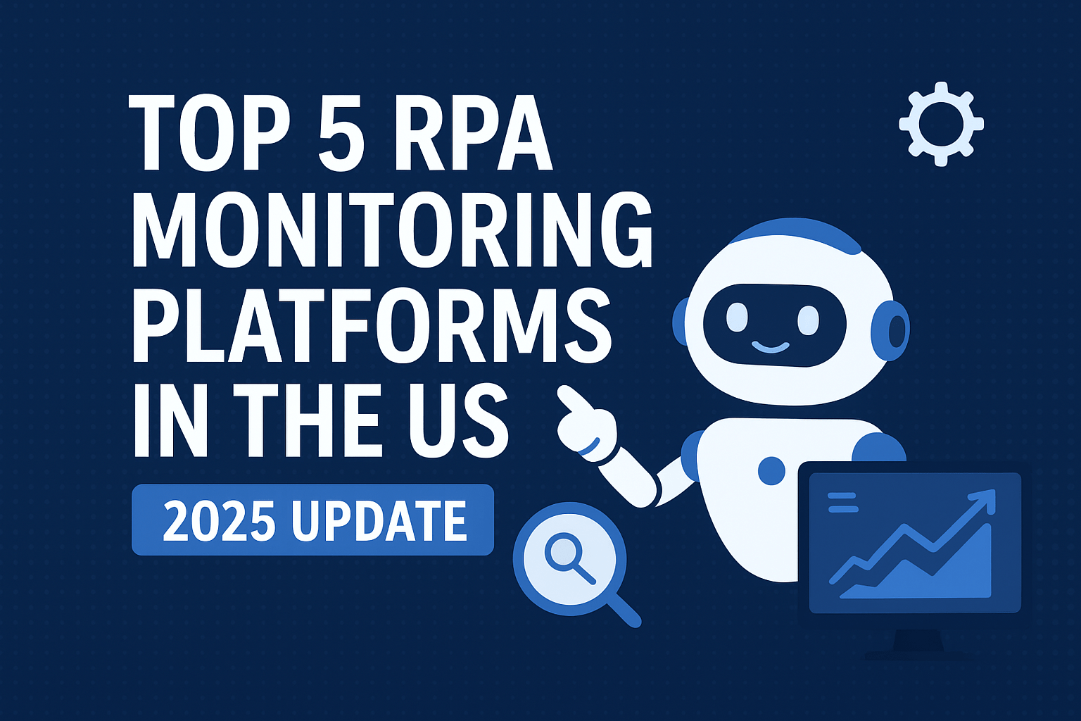 Top 5 RPA Monitoring Platforms in the USA (2025 Update)